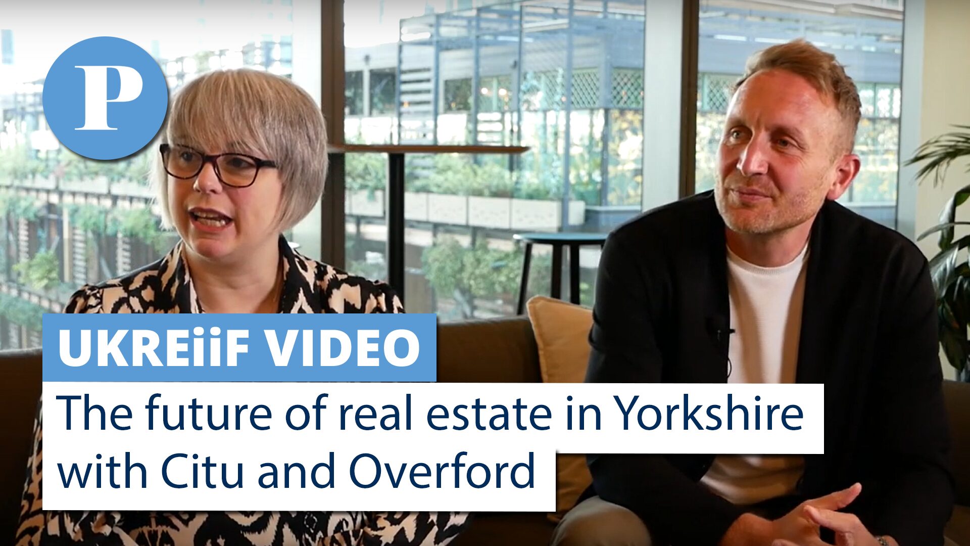 UKREiiF VIDEO | The future of real estate in Yorkshire - Place Yorkshire